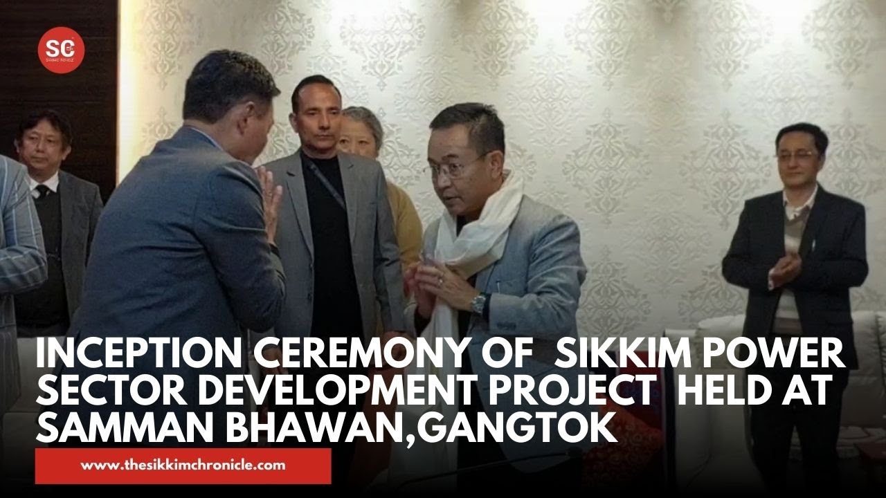 Inception Ceremony of Sikkim Power Sector Development Project held at ...