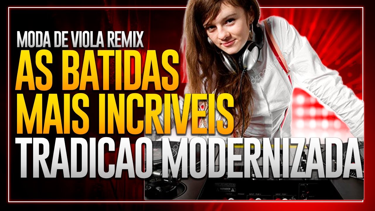 Moda De Viola Remix - A Música Sertaneja Em Um Ritmo Contagiante De ...