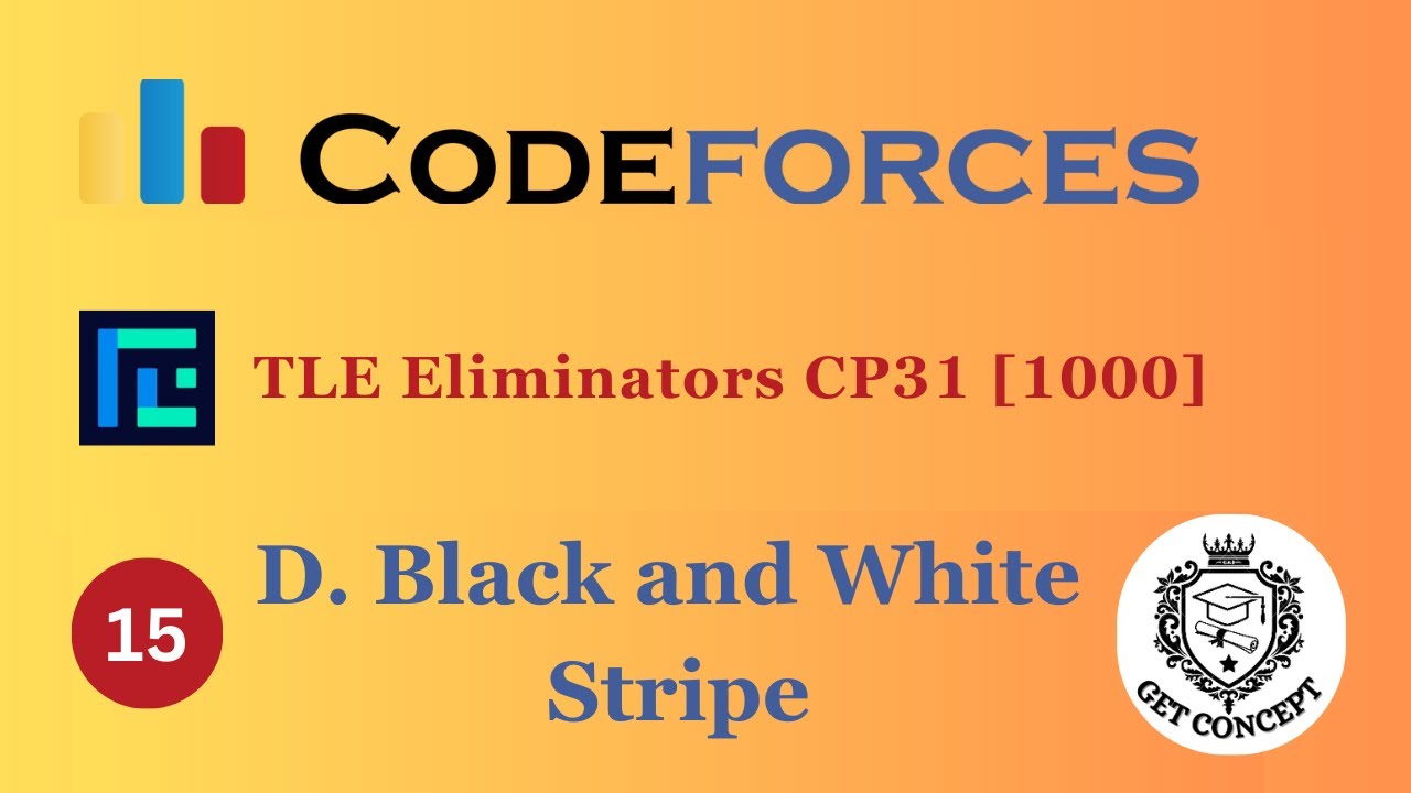 D. Black and White Stripe | Codeforces | @TLE_Eliminators CP31 | 1000 ...