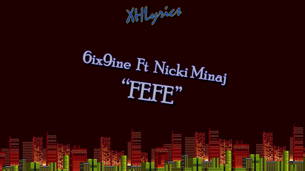 FEFE (Lyrics) - 6ix9ine ft. Nicki Minaj - YouTube