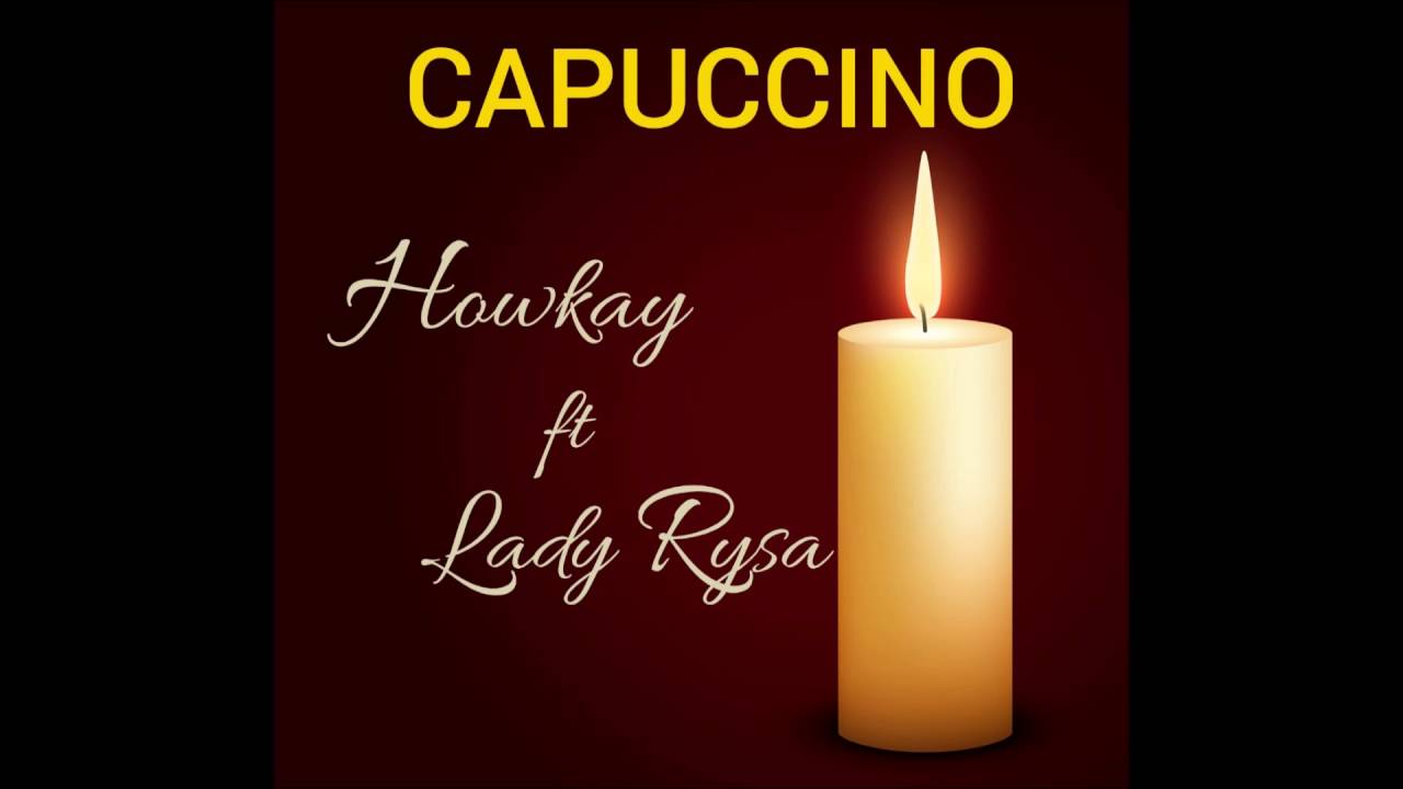 Howkay feat Lady Rysa Capuccino (Official Audio) - YouTube