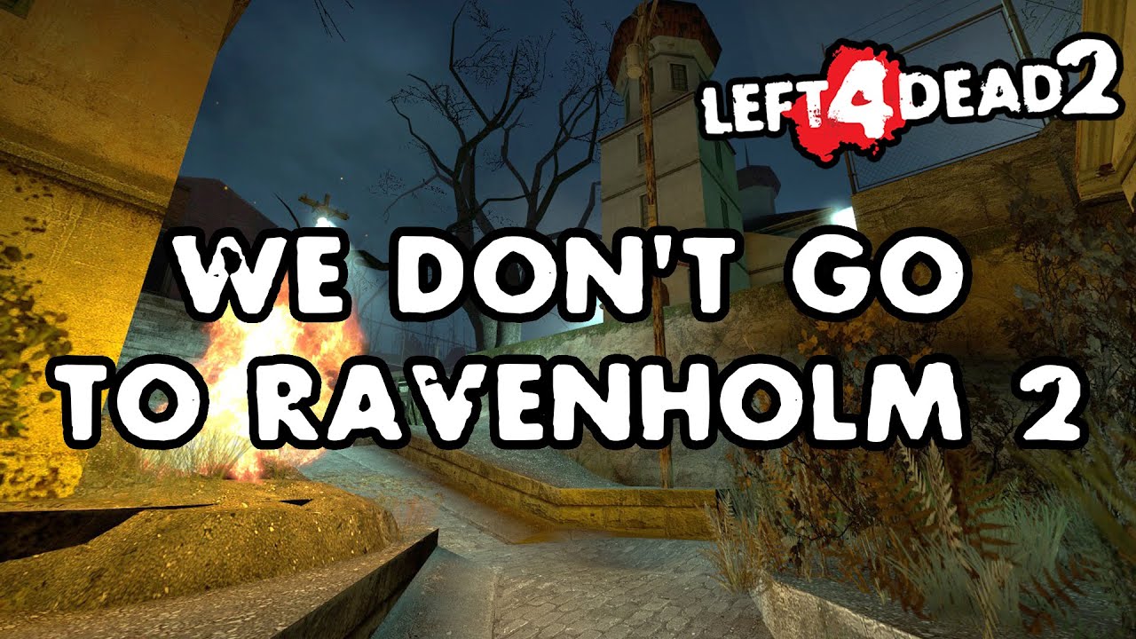 Left 4 Dead 2 - We Don't Go To Ravenholm 2 [Full Campaign] - YouTube