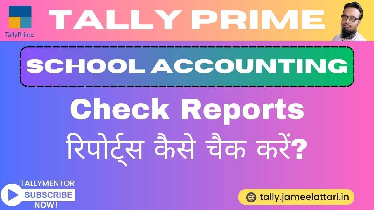 Check Reports - School Accounting in Tally Prime by Jameel Attari # ...