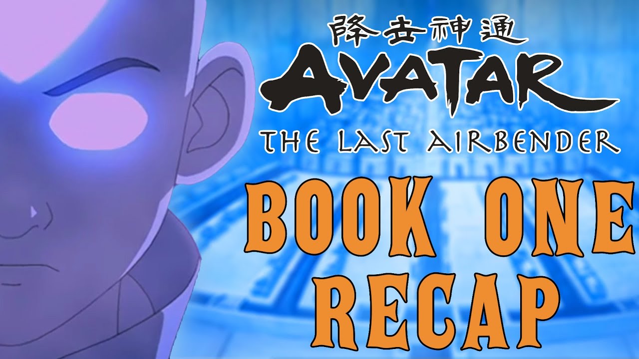 Avatar The Last Airbender Book One RECAP - YouTube