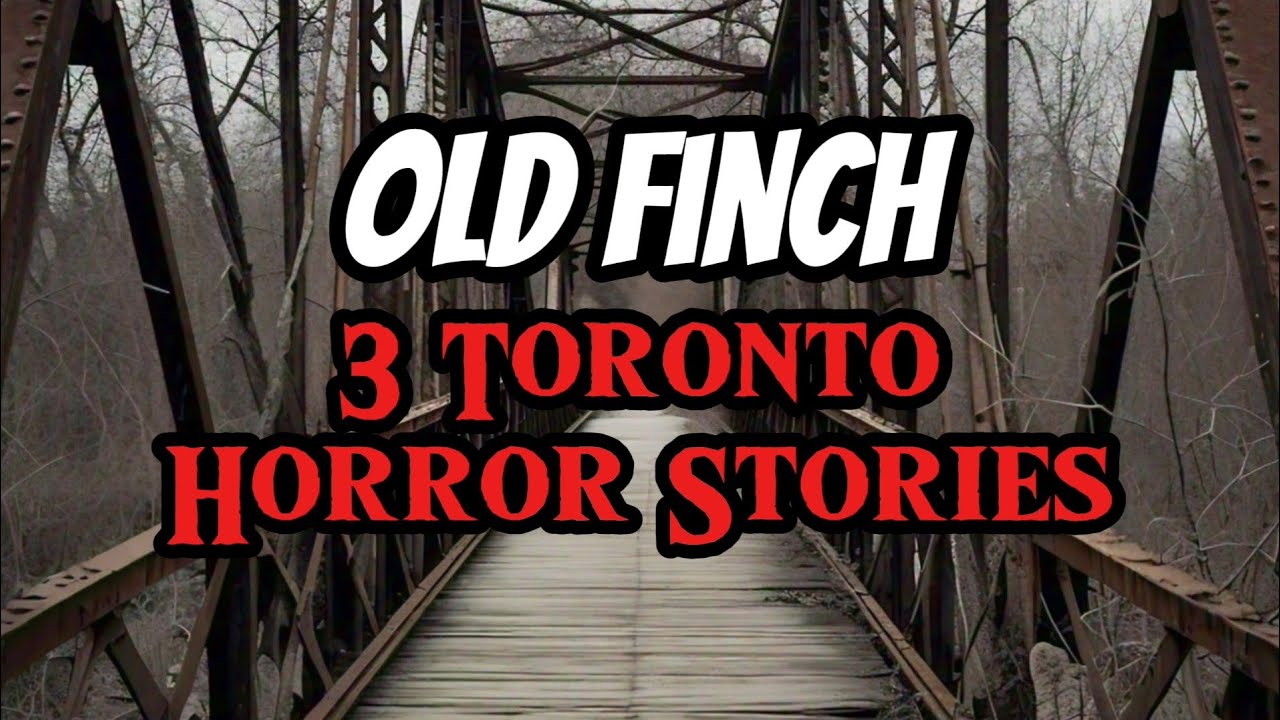 3 True Horror Stories of OLD FINCH TORONTO - YouTube