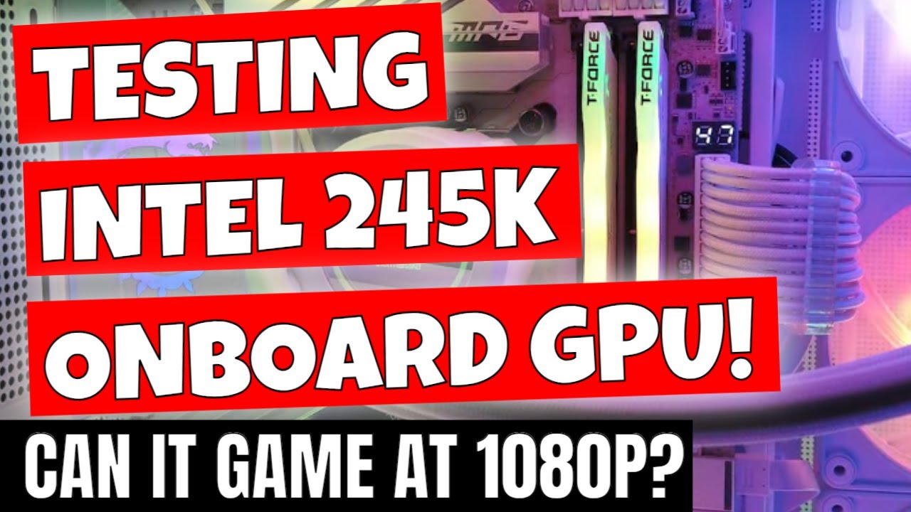 Testing Intel Core Ultra 245K Onboard Intel Arc Graphics Can It Game ...