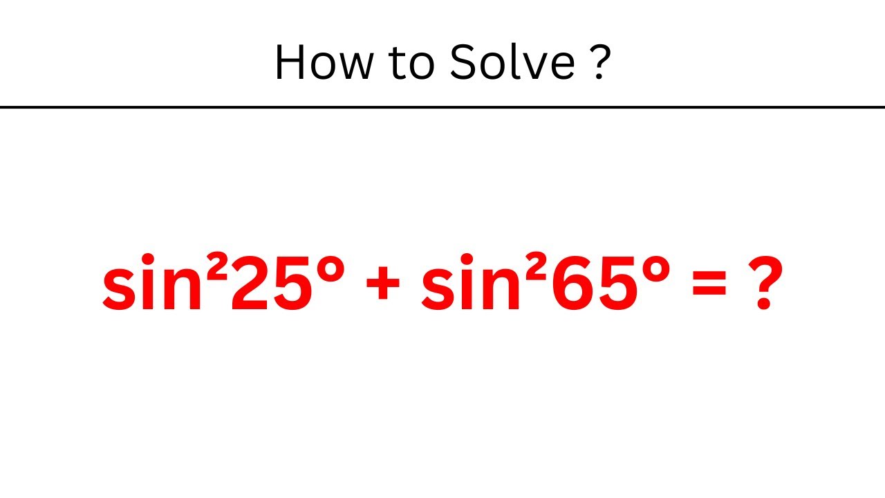 Trigonometry Question - Algebra | sin²25° + sin²65° = ? - YouTube