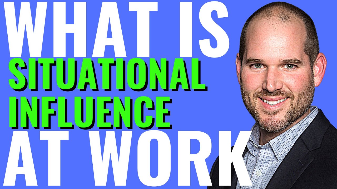 What Is Situational Influence In The Workplace? - YouTube