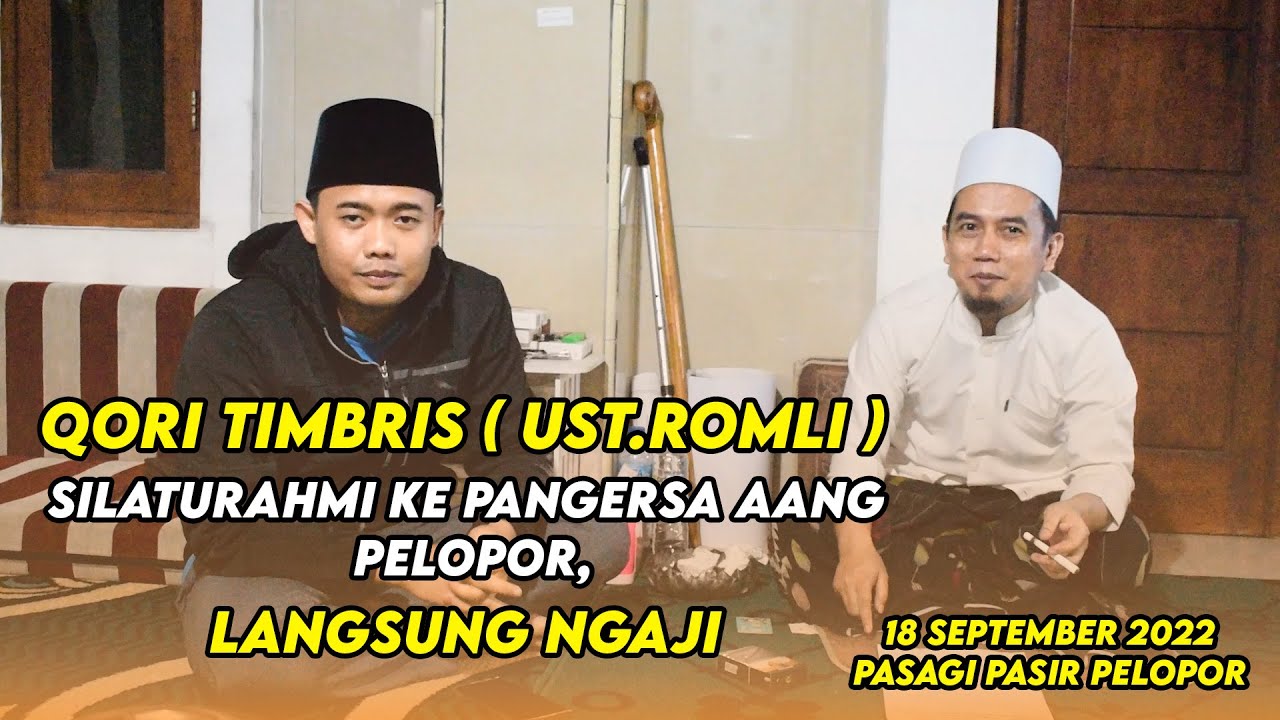 QORI TIMBRIS ( UST.ROMLI ) SILATURAHMI KE PANGERSA AANG PELOPOR ...