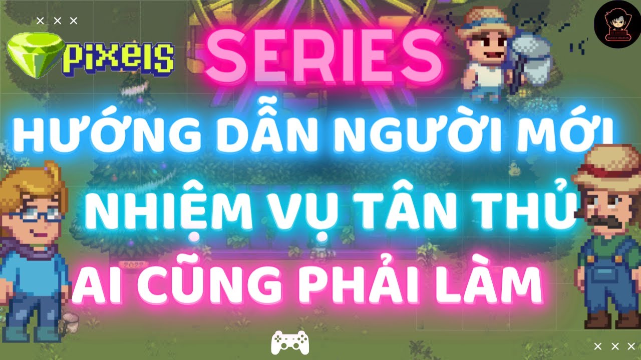 Pixels | Game NFT | Hướng dẫn làm nhiệm vụ tân thủ trong game pixels ...
