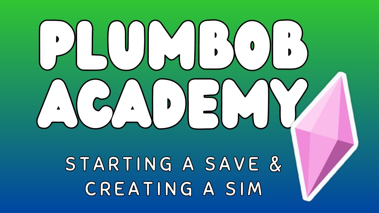 Plumbob Academy - Starting A Save & Creating A Sim - YouTube
