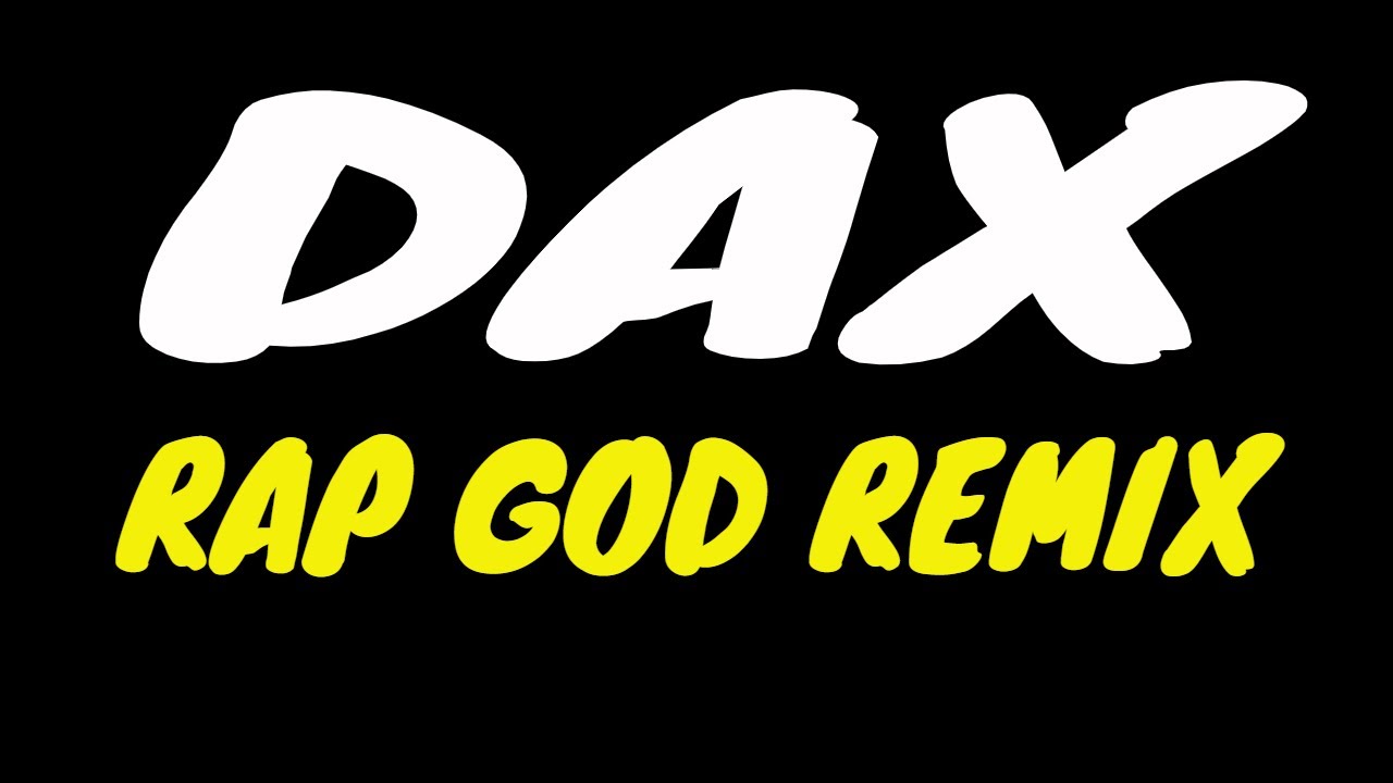 Dax Rap God Remix Lyrics - YouTube