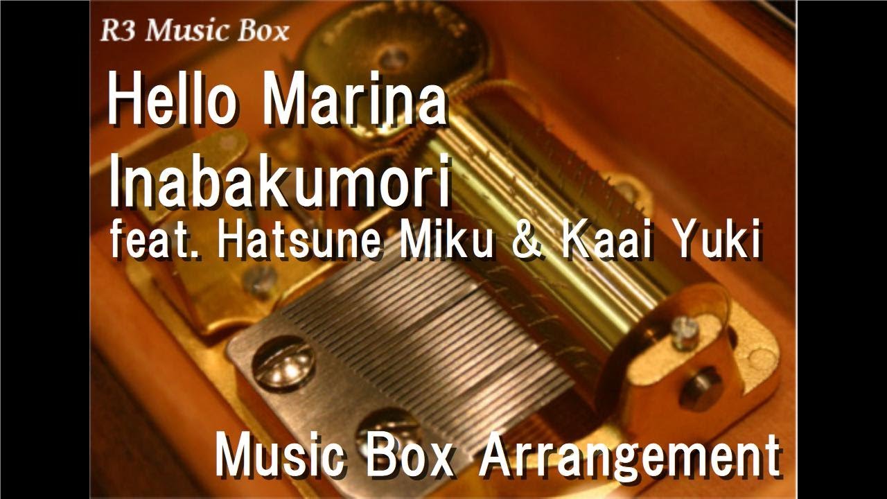 Hello Marina/Inabakumori feat. Hatsune Miku & Kaai Yuki [Music Box ...