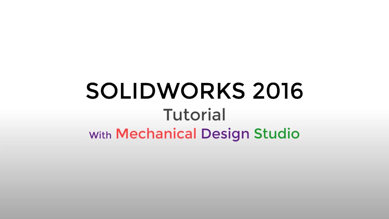 Intro SolidWorks 2016 tutorial with Mechanical Design Studio - YouTube