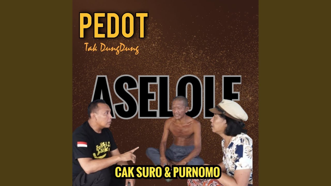 Pedot Tak Dungdung Aselole - YouTube