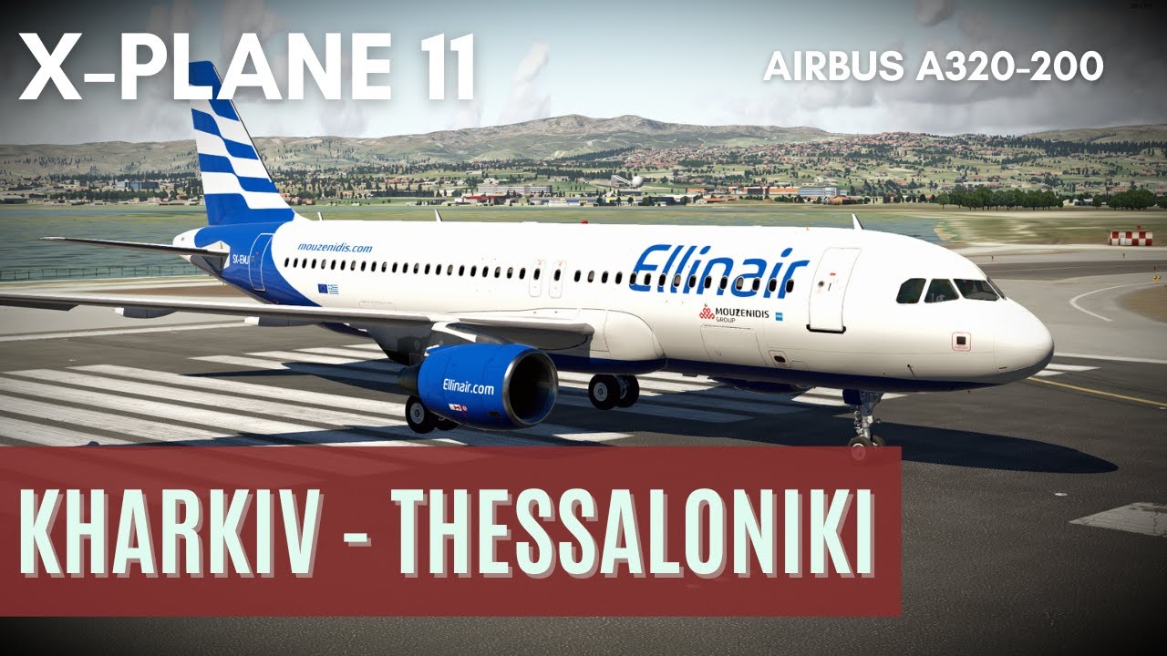X-Plane 11 | Airbus A320 Ellin Air | Харьков [UKHH] - Салоники [LGTS ...