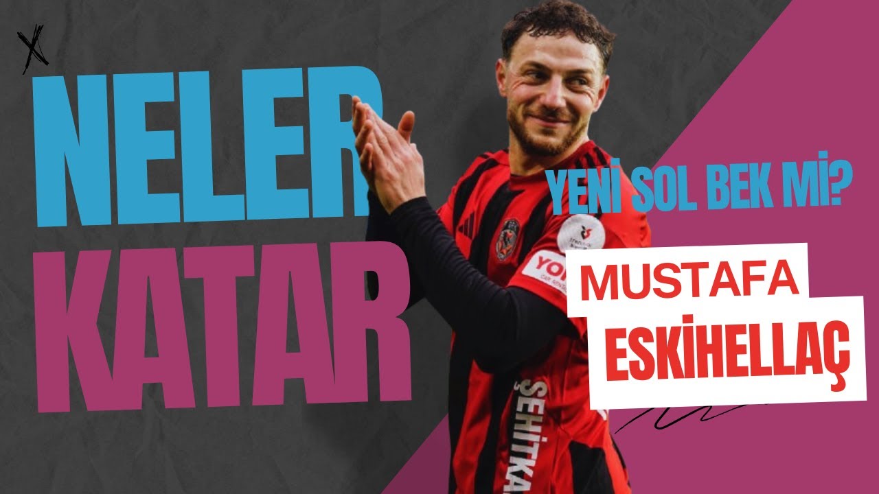 MUSTAFA ESKİHELLAÇ FAYDALI OLUR MU? Yeni sol bek mi? - YouTube