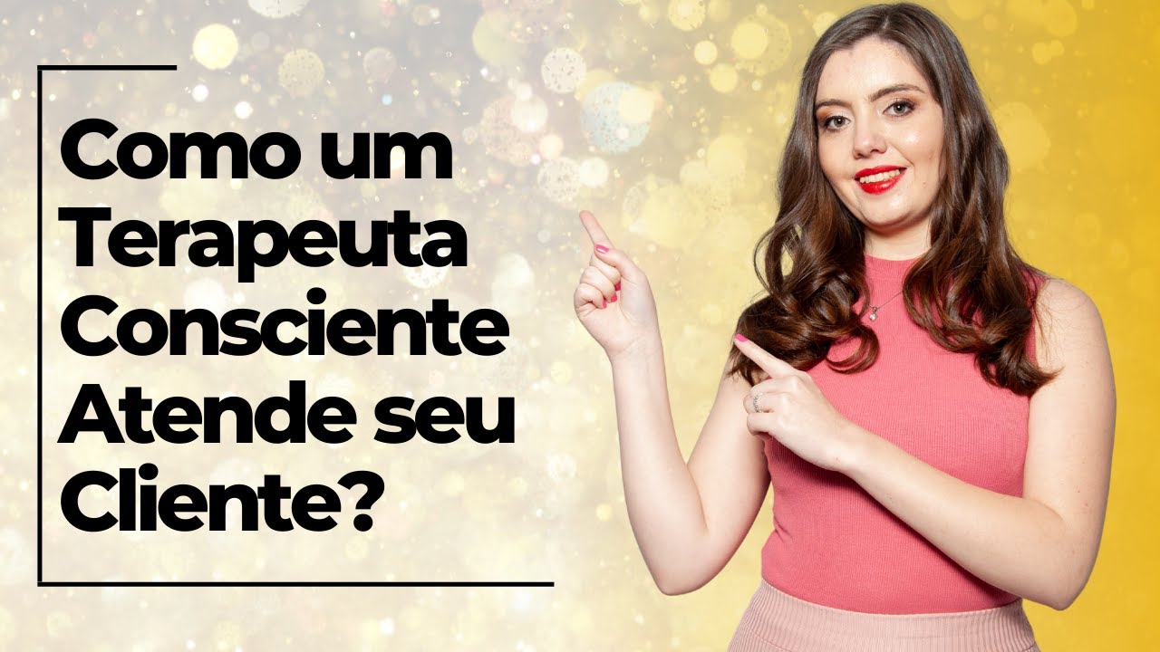 Como um terapeuta consciente entende seu cliente? - Para Terapeutas - YouTube