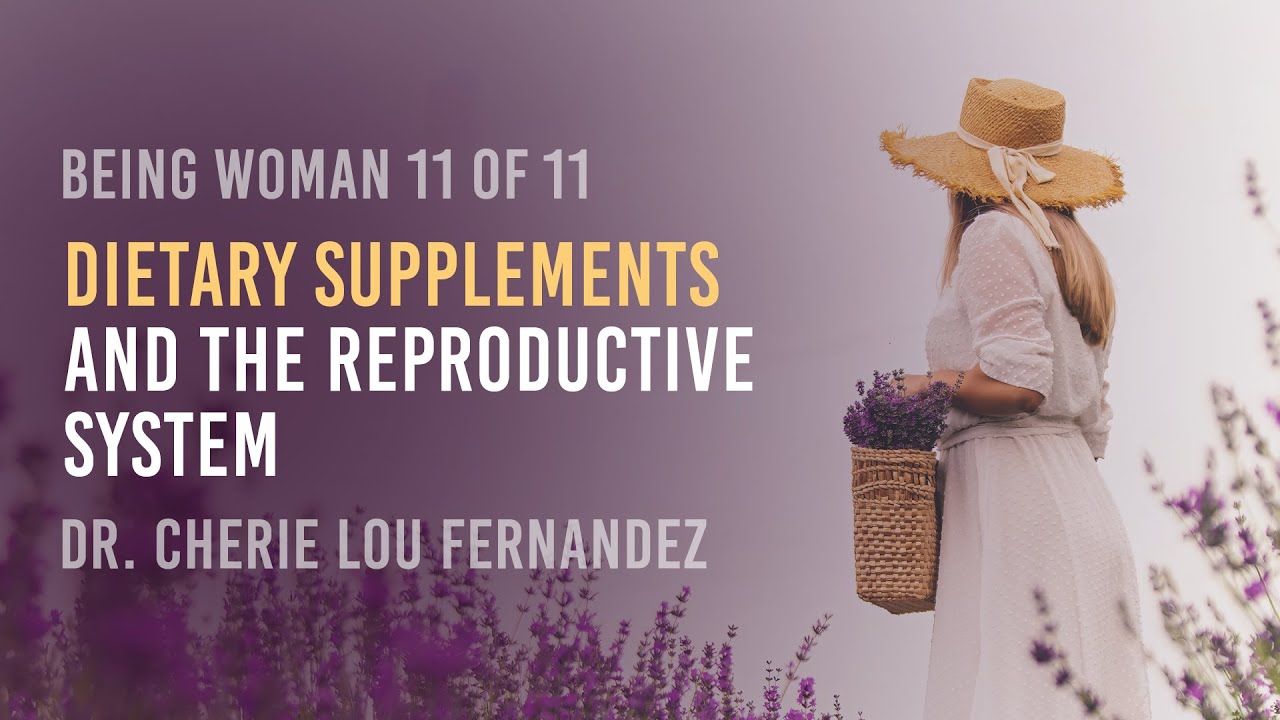 11. Dietary Supplements & the Reproductive System | Being Woman | Dr ...