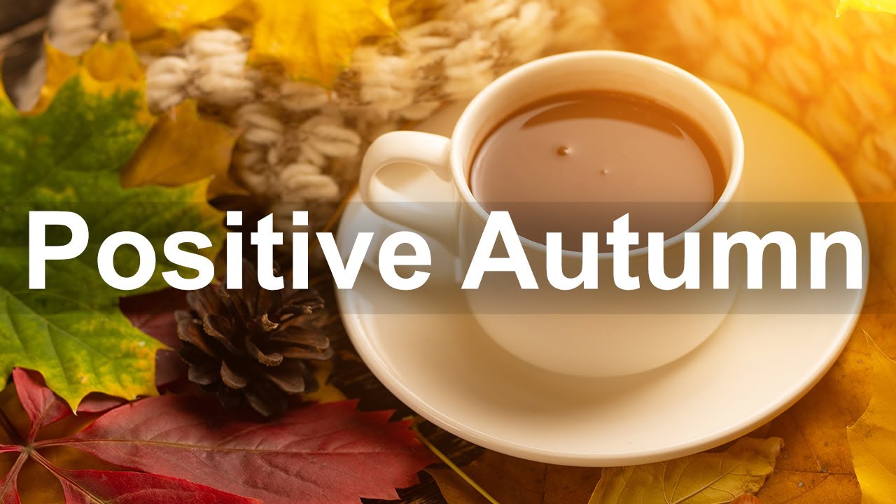 Positive Autumn Morning - Sunny Jazz and Bossa Nova Music for Good Mood ...