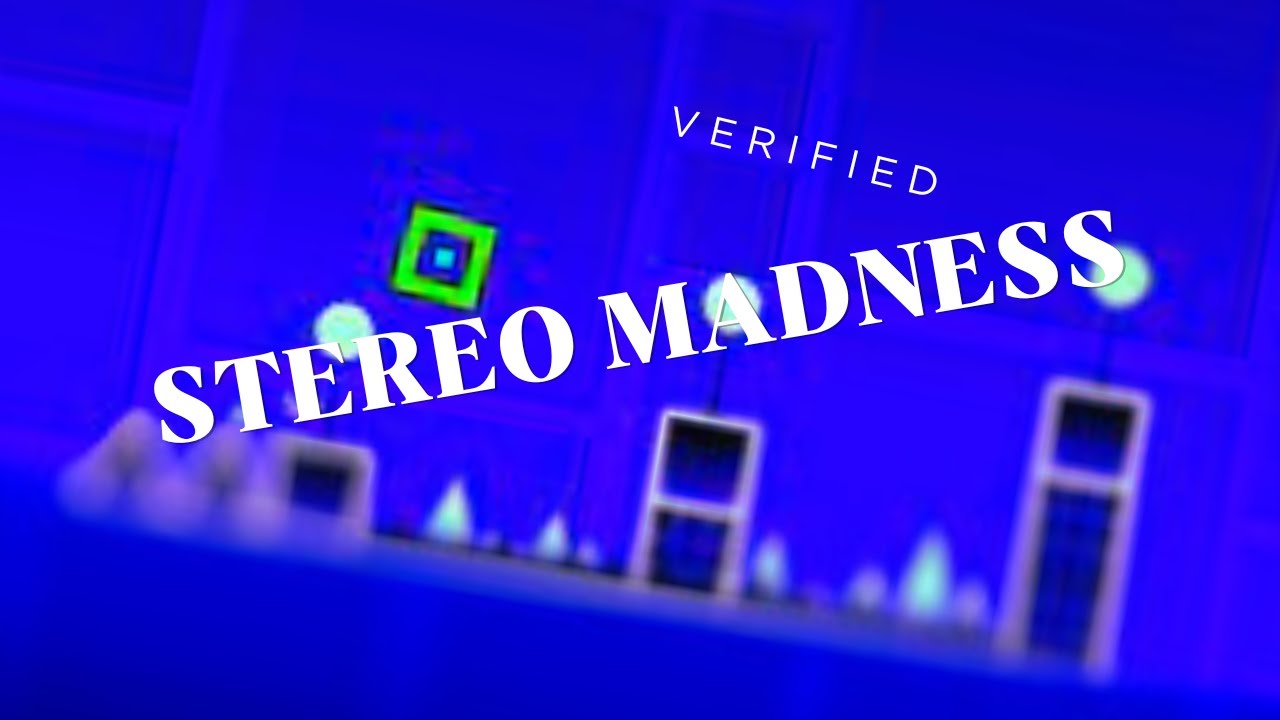 STEREO MADNESS - VERIFIED [TOP 1 DEMON] - YouTube