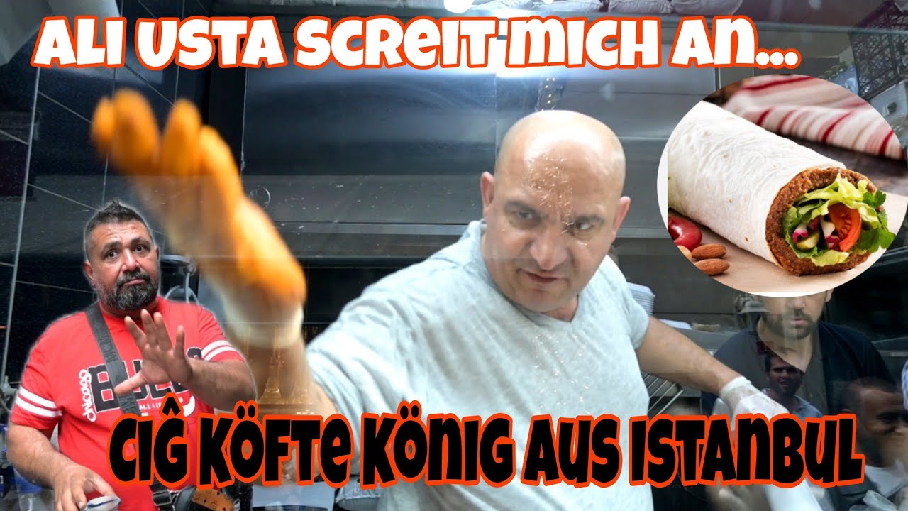 Ali Usta schreit mich an,Ciĝ Köfte König aus Istanbul. Ein Verrückter ...