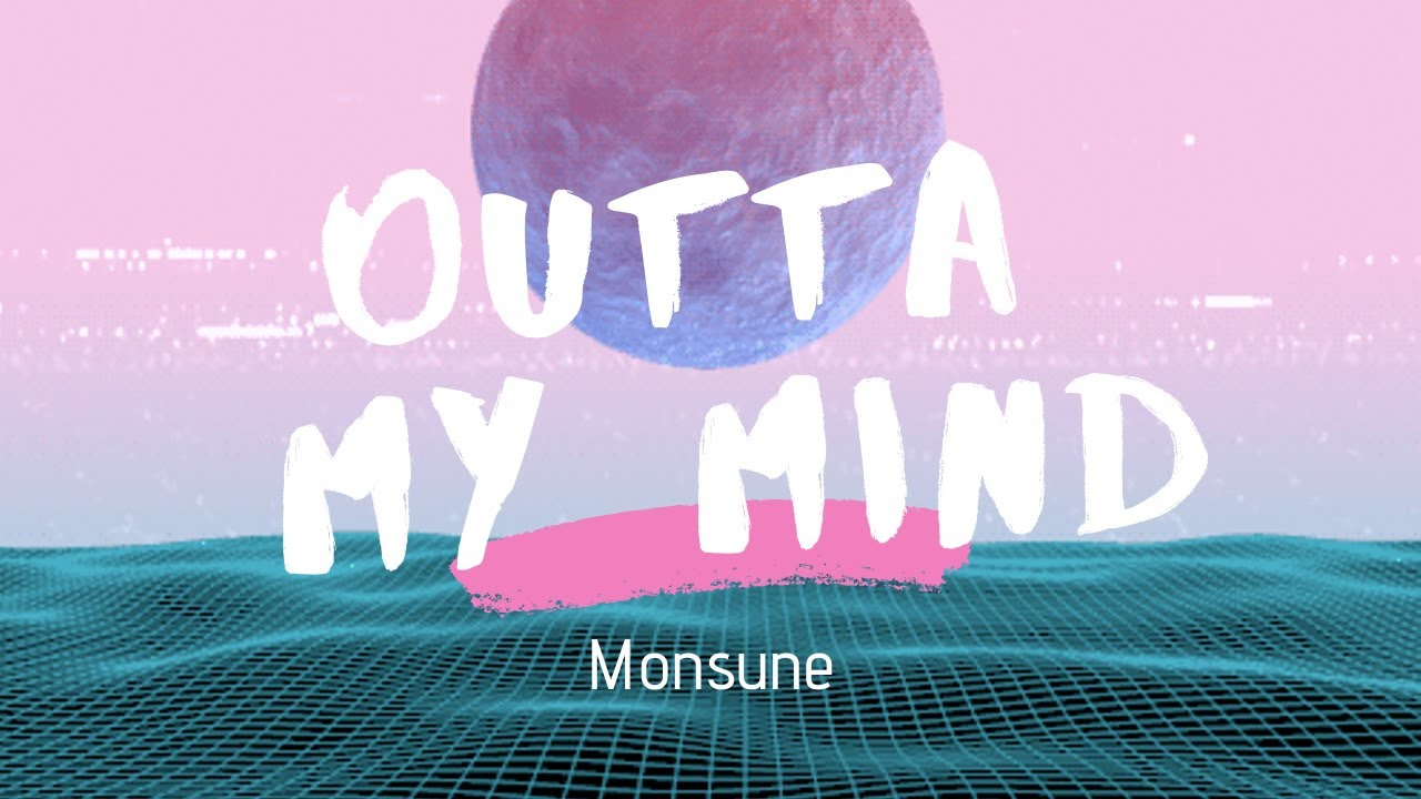 Monsune - Outta My Mind （Lyrics) - YouTube