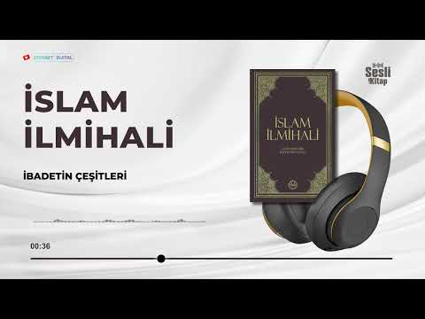 İslam İlmihali 74/527 - C) İbadetin Çeşitleri