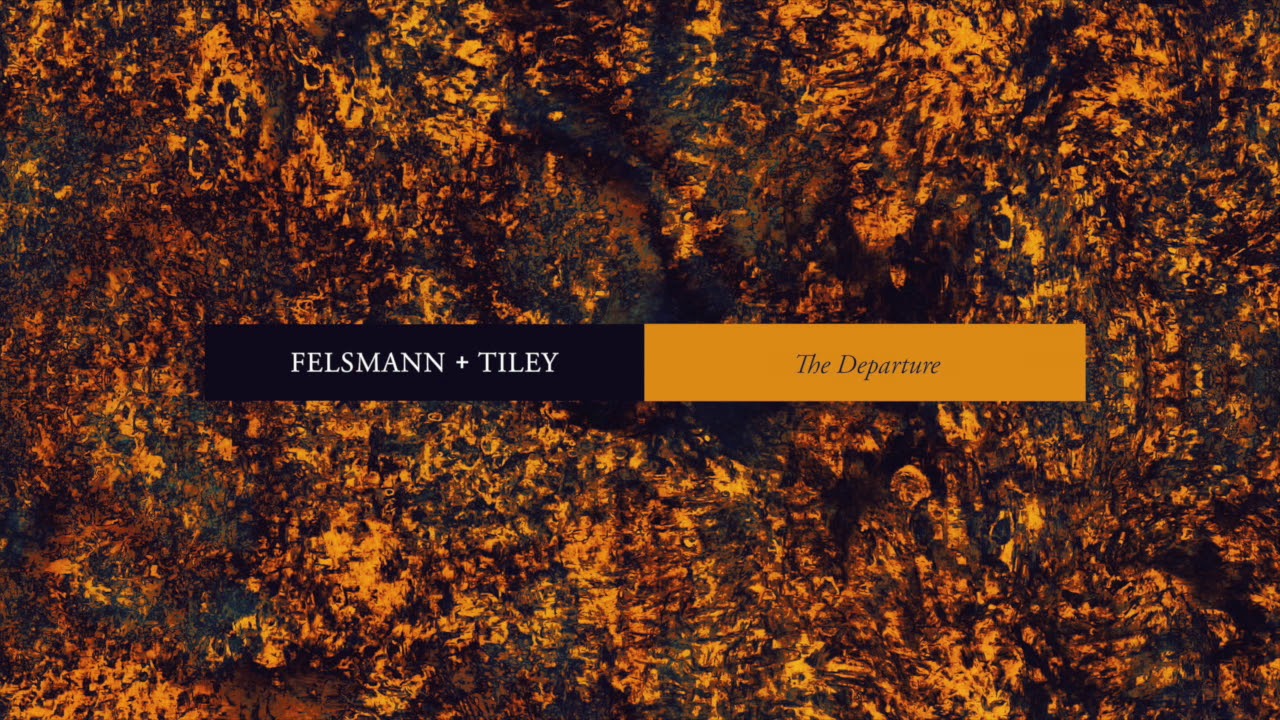 Felsmann + Tiley - The Departure - YouTube