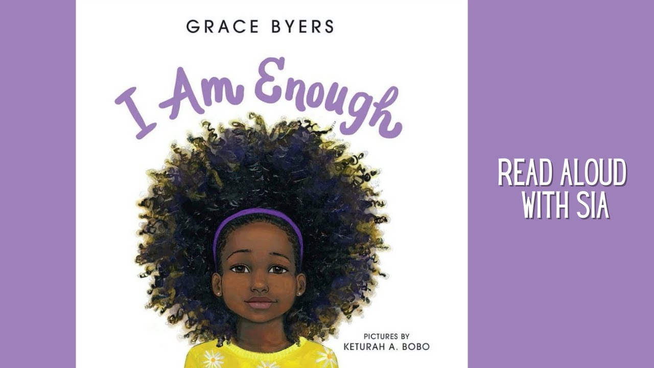 I Am Enough by Grace Byers | Read Aloud with Sia - YouTube