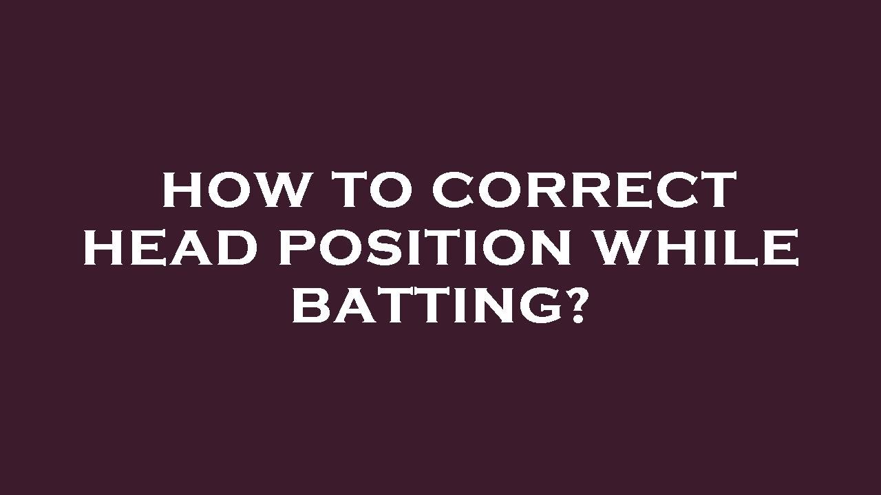 How to correct head position while batting? - YouTube