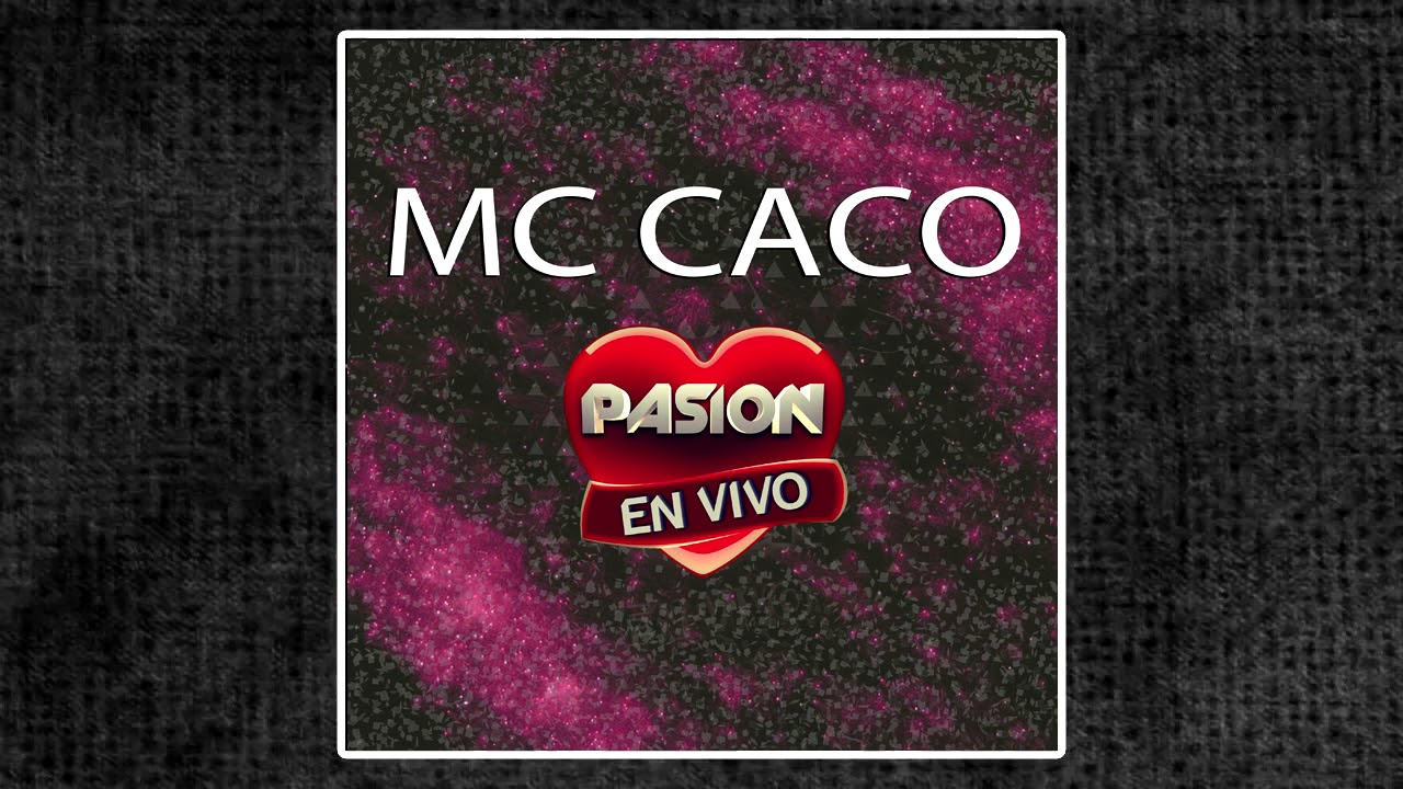MC Caco - Cuando Suena Mi Bajo Cumbiero (En Vivo en Pasión) - YouTube