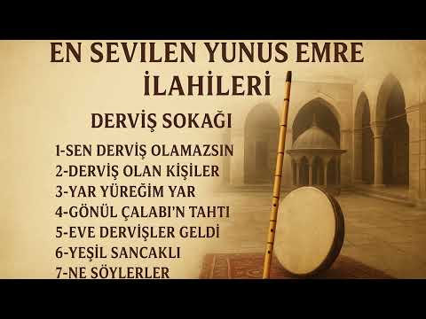 En Sevilen Yunus Emre İlahileri – Derviş Sokağı | Tasavvuf, Zikir ve Derviş Nefesleri