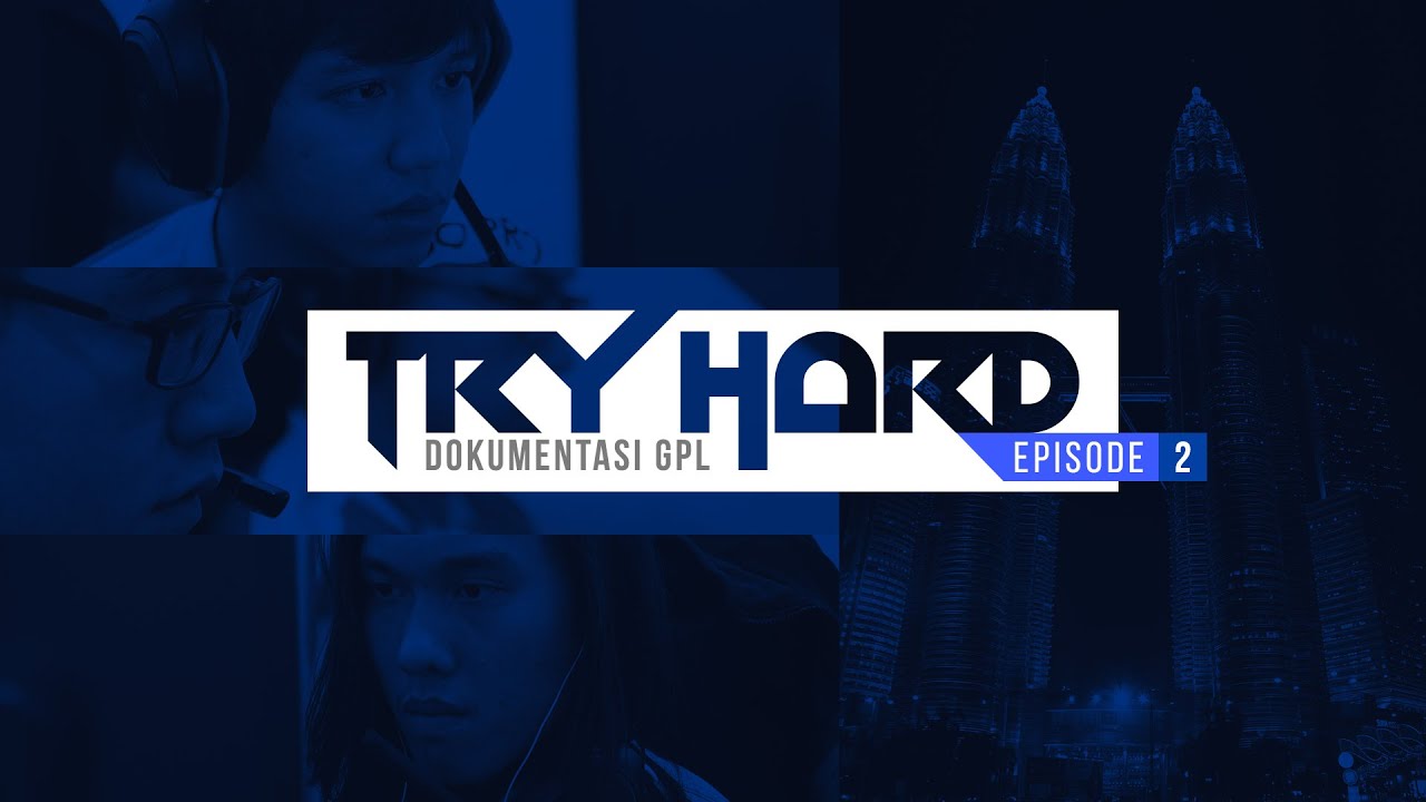 TRY HARD: Dokumentasi GPL - Episode 2 - YouTube