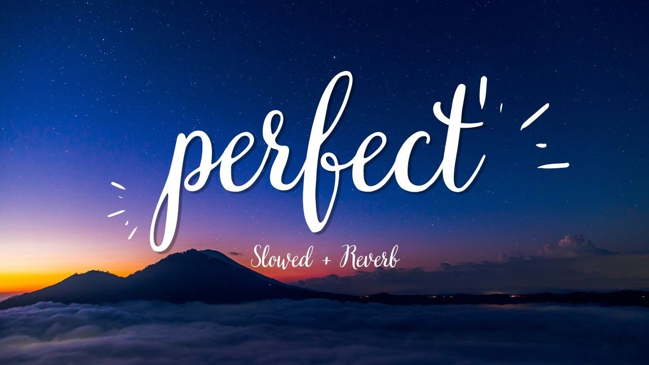 Ed Sheeran - Perfect ( Slowed + Reverb + Lyrics ) - YouTube