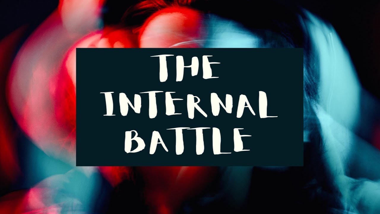 The Internal Battle - YouTube