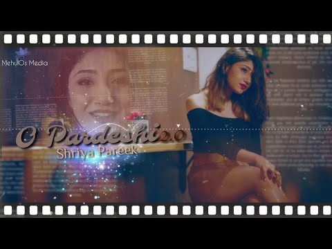 O Pardeshi 2.0 - Official Video | Cover Song | Shriya Pareek | MehulOsMedia