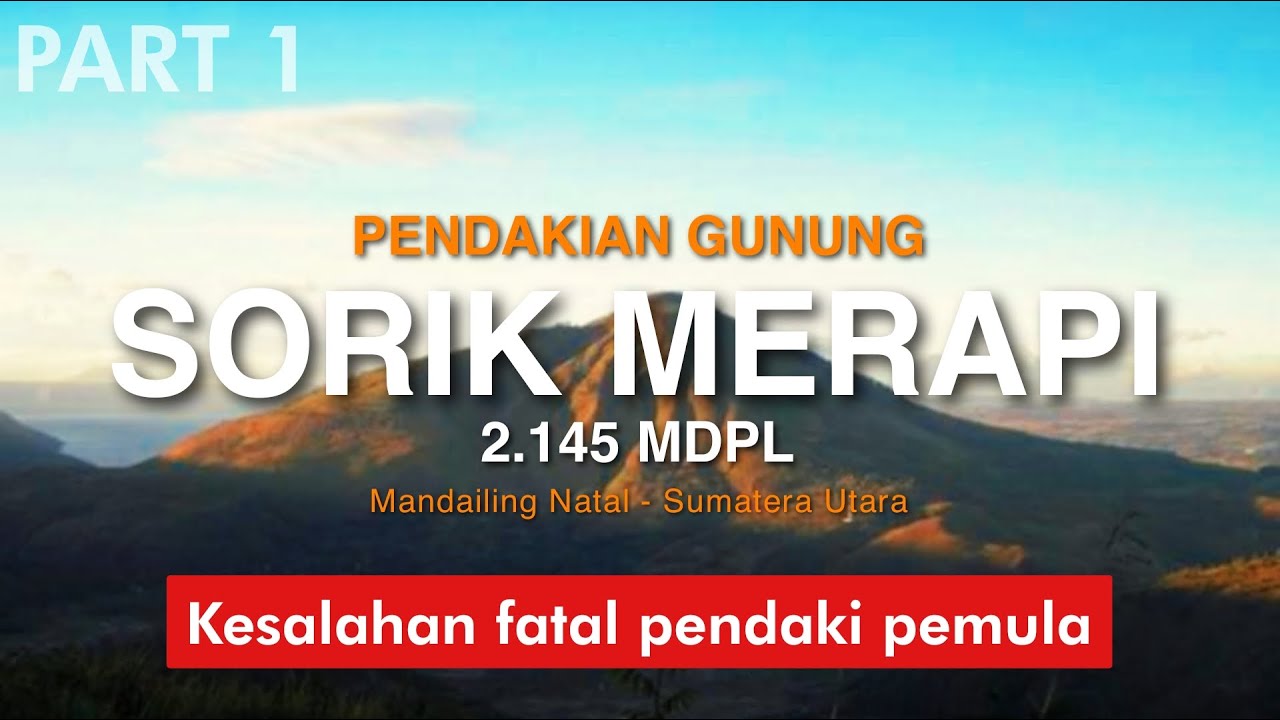 Gunung SORIK MERAPI Part 1 : Kesalahan pendaki pemula - YouTube