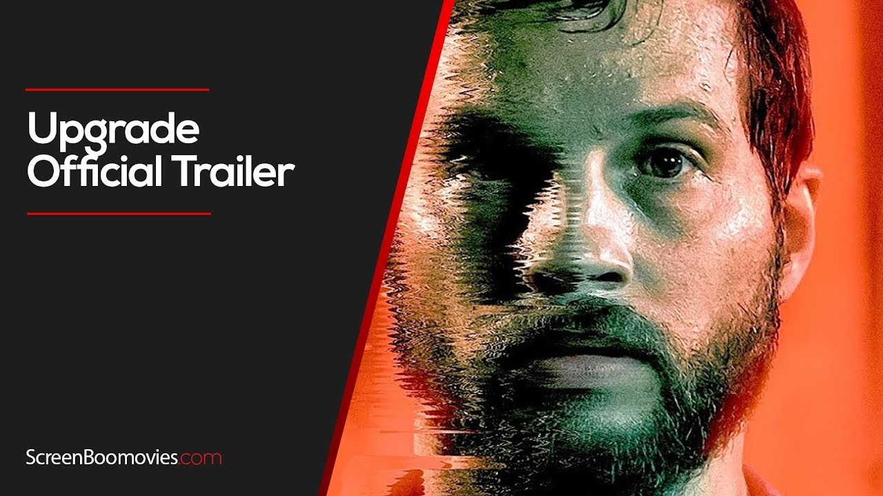 Upgrade Official Trailer HD - Universal Pictures - YouTube