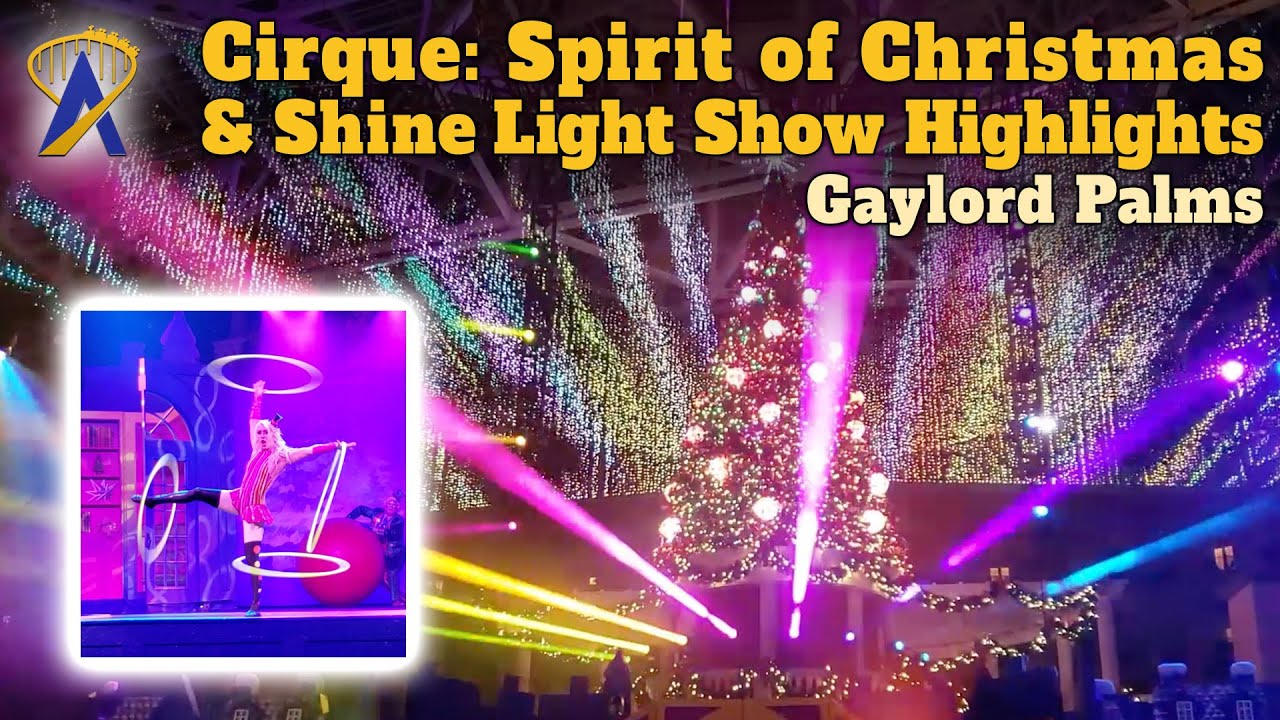 Cirque: Spirit of Christmas & Shine Light Show Highlights at Gaylord ...