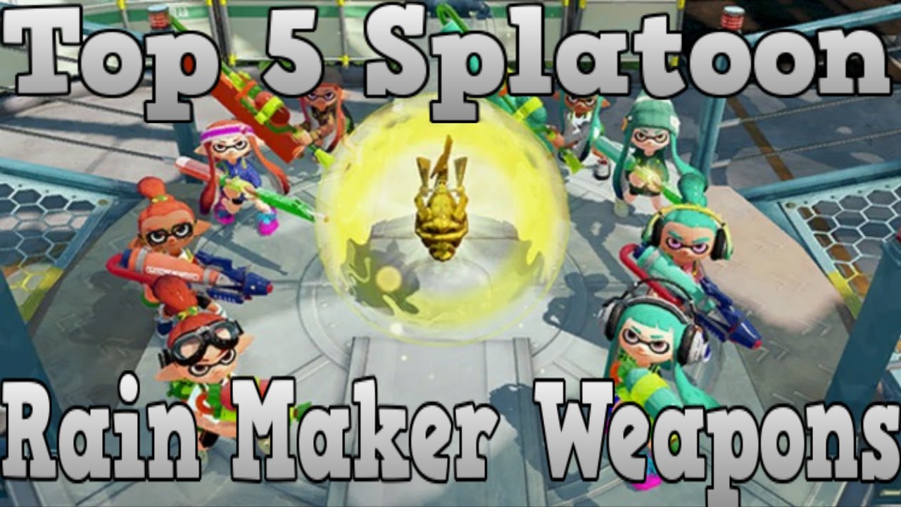 Top 5 Weapons For Rain Maker Splatoon - YouTube