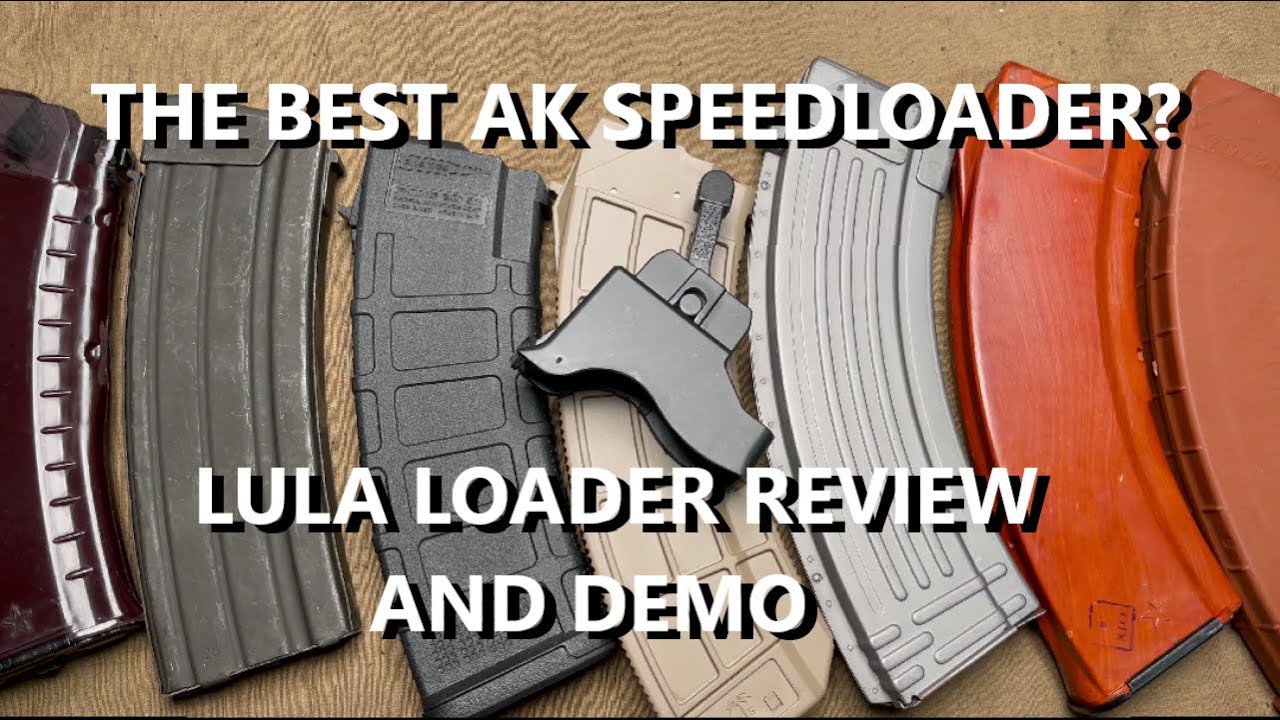 The Best AK Speedloader? Lula Loader Review and Demo - YouTube