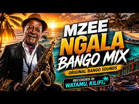 MZEE NGALA ORIGINAL BANGO SOUNDS MIX – WATAMU, KILIFI