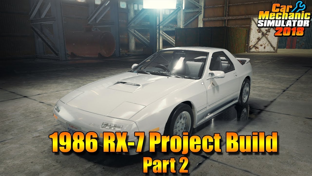 1986 RX7 Project Build Part 2| Car Mechanic Simulator 2018 - YouTube