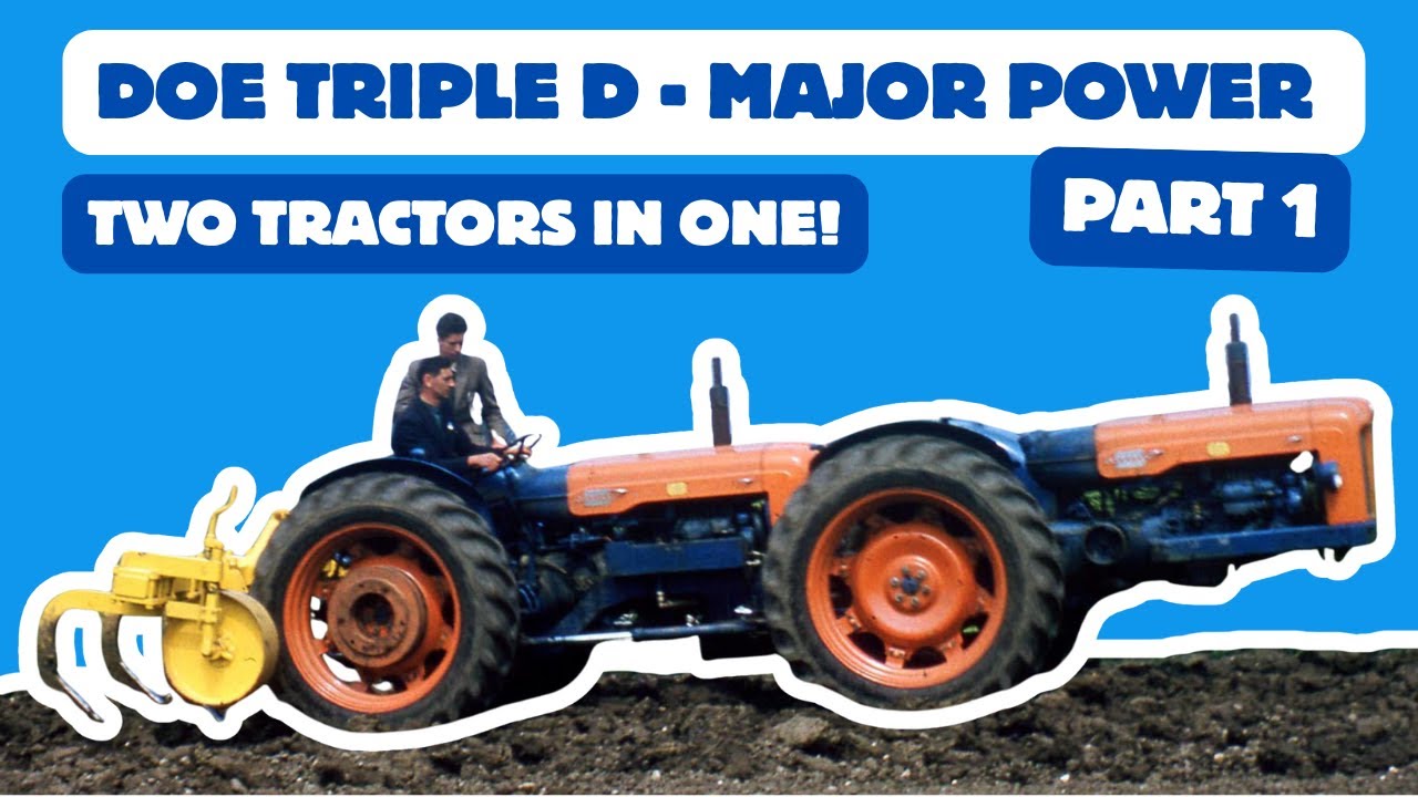 Doe Triple D: The Story Of The Tandem Tractor (Part I) - YouTube