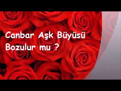 Canbar Aşk Büyüsü Bozulur mu