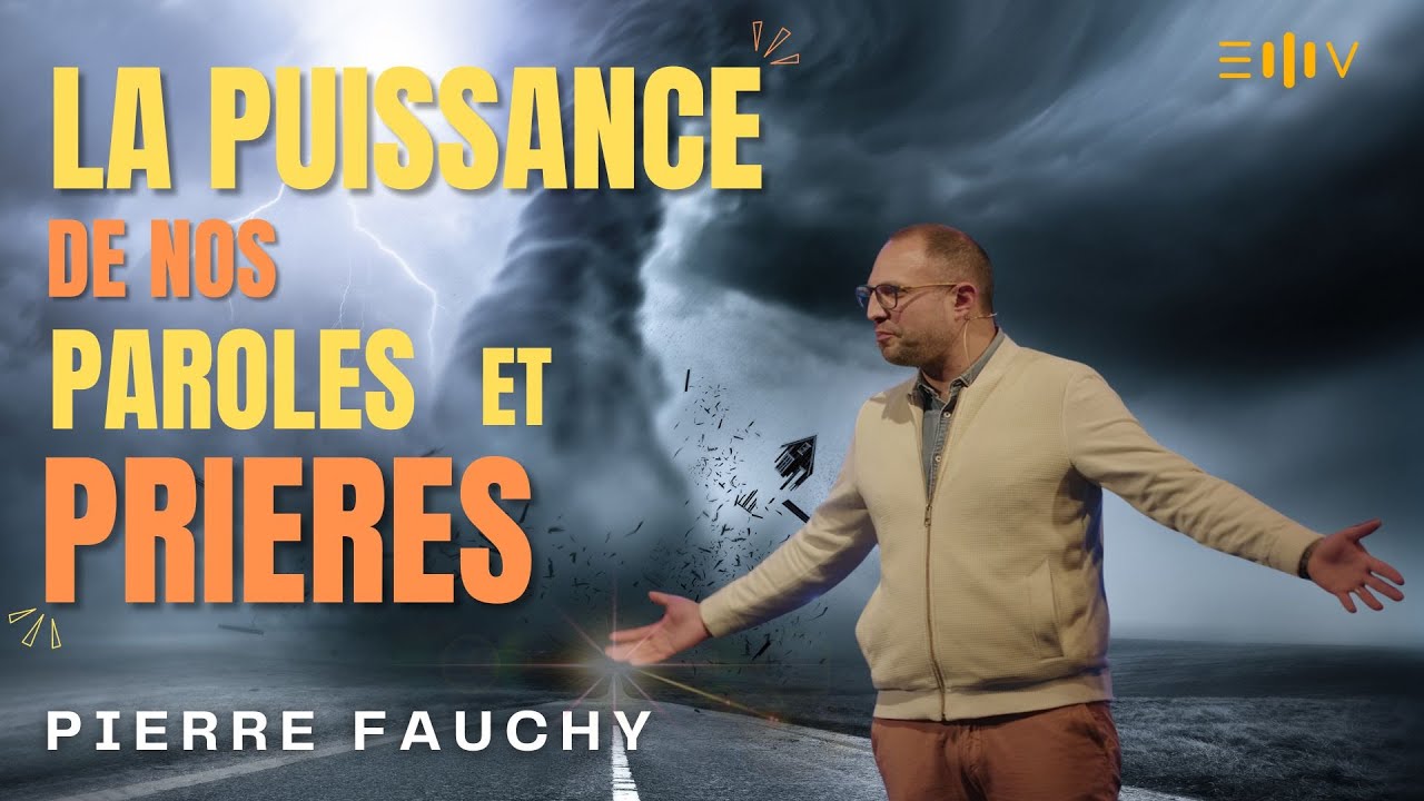 La puissance de nos paroles et prières - Pasteur Pierre FAUCHY - YouTube