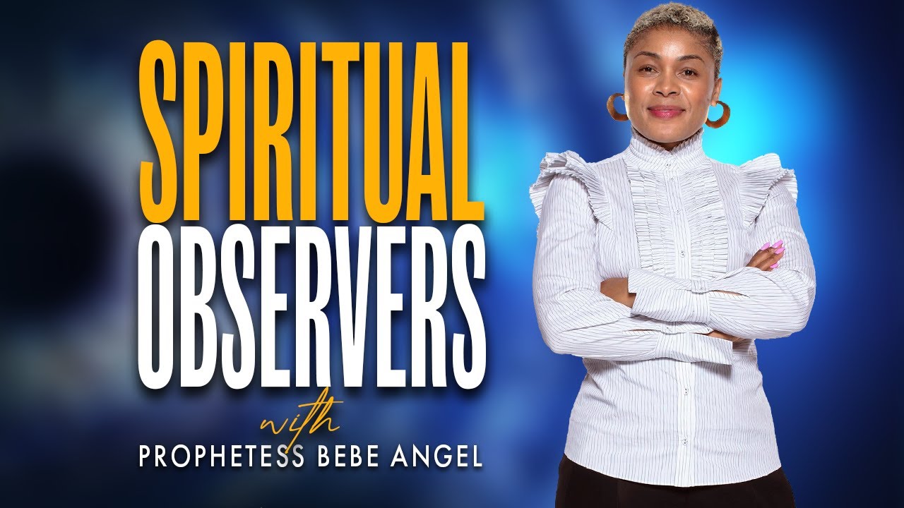 Spiritual Observers with Prophetess BeBe Angel - YouTube