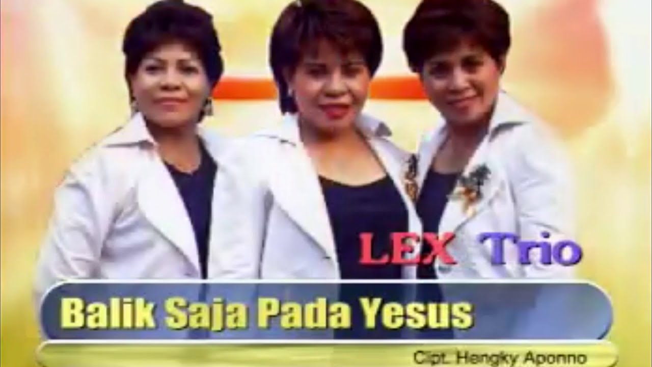 Balik Saja Pada Yesus ~ Lex's Trio - YouTube