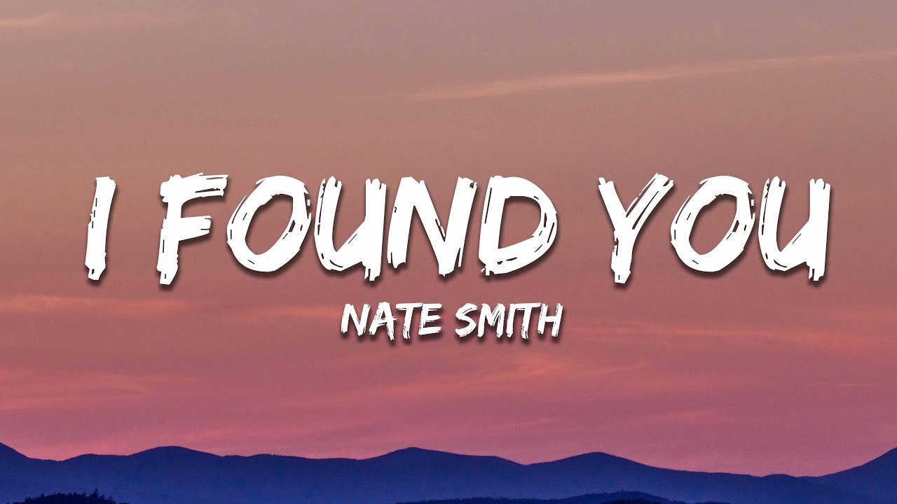 Nate Smith - I Found You (Lyrics) - YouTube